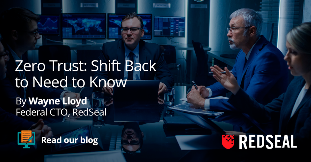 Zero Trust: Shift Back to Need to Know - RedSeal Zero Trust: Shift Back to Need to Know - RedSeal