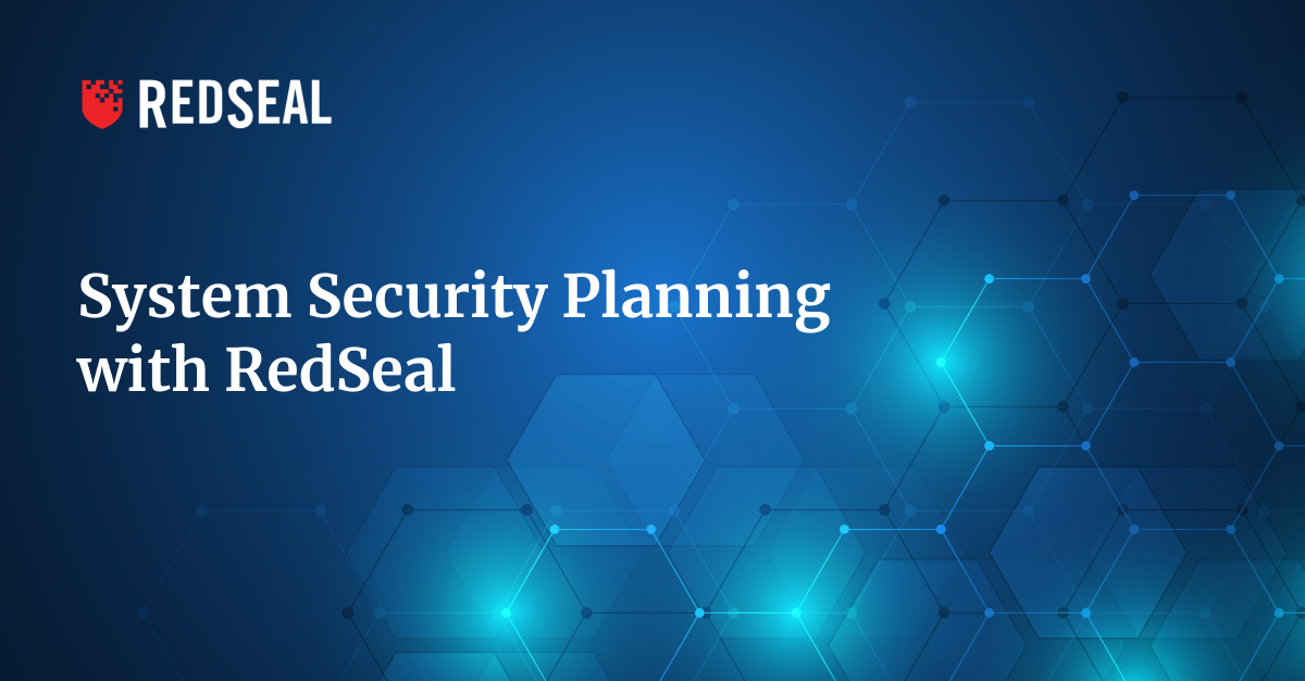 System Security Planning with RedSeal - RedSeal